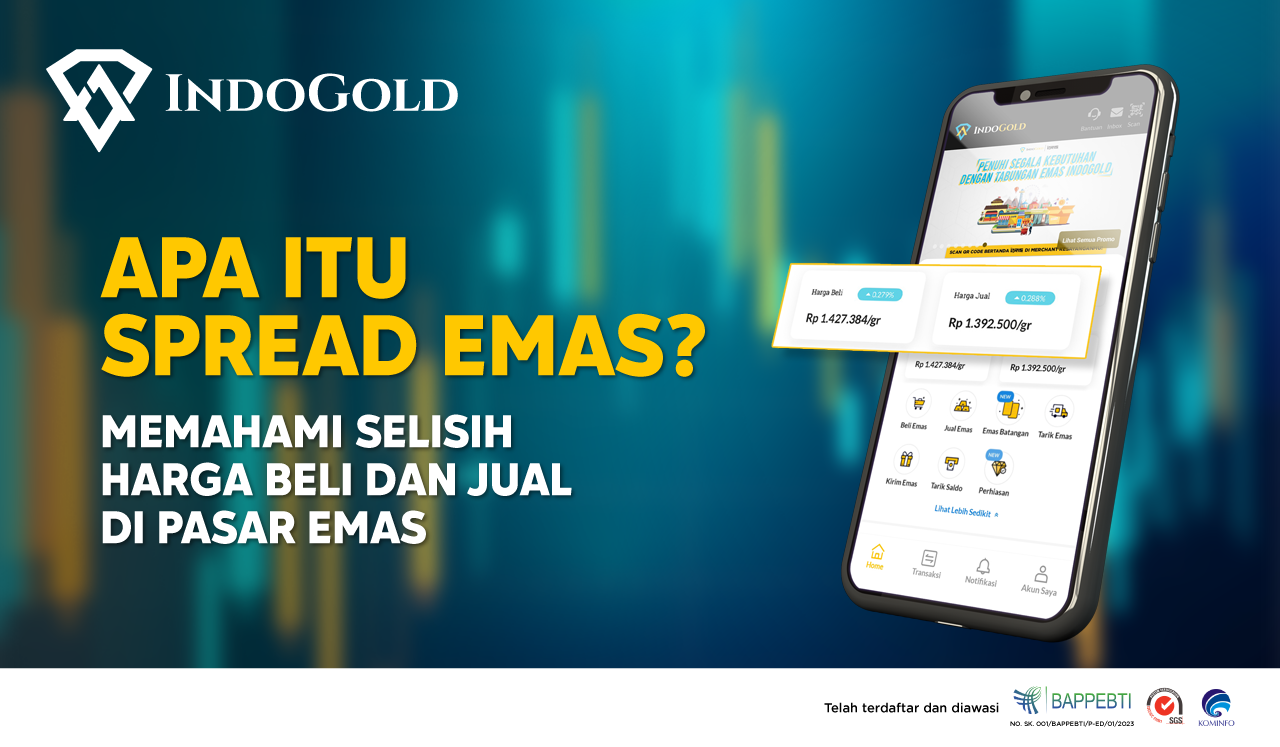 Apa Itu Spread Emas? Memahami Selisih Harga Beli dan Jual di Pasar Emas